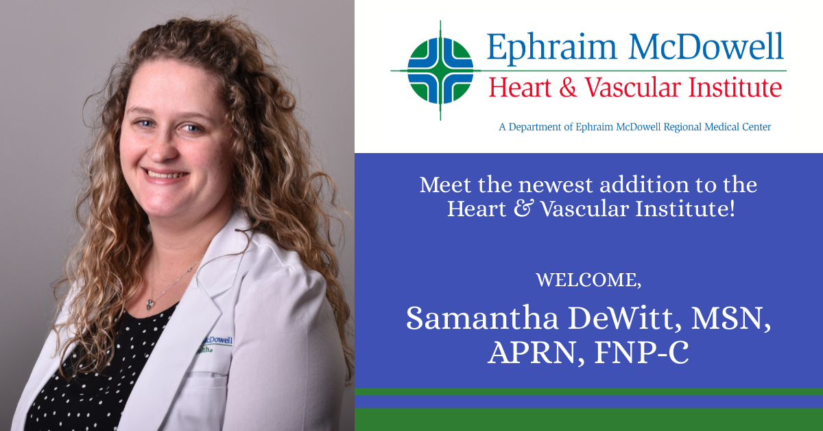 Ephraim McDowell Heart & Vascular Institute Welcomes Advanced Practice Provider, Samantha DeWitt ...